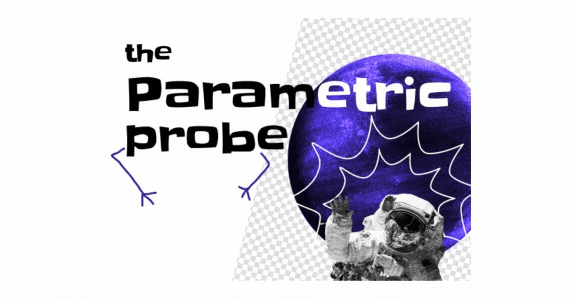 Parametric Probes 👓 - Varsha Anand