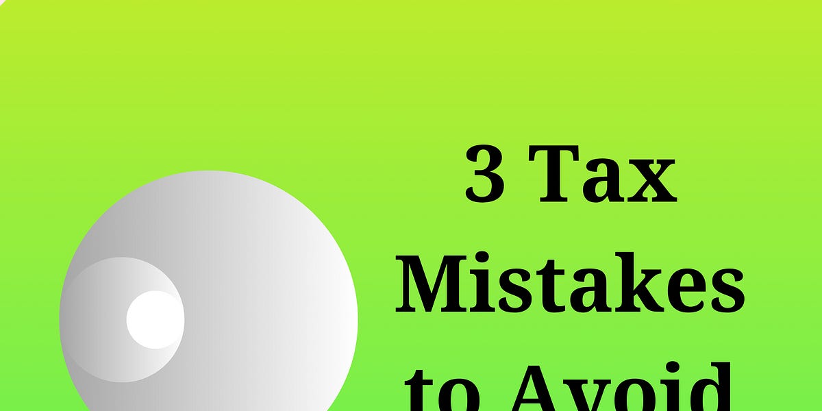 The 3 Tax Mistakes That Could Cost You Thousands