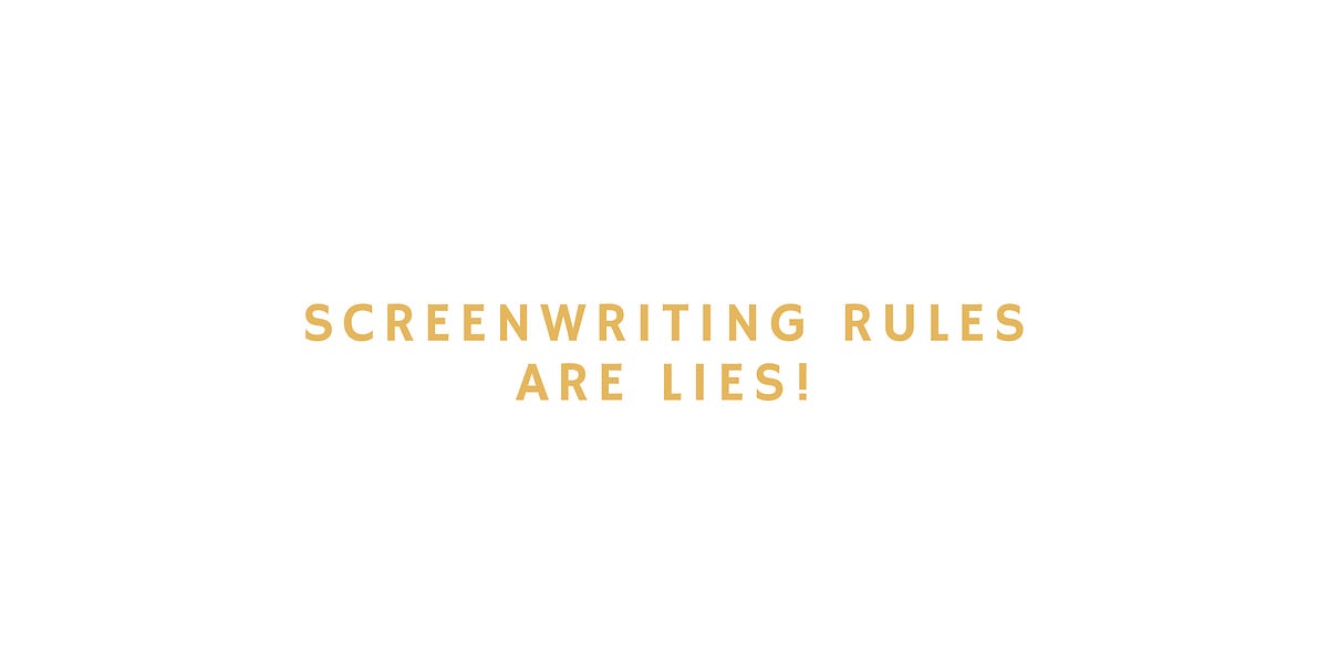 Screenwriting Rules Are Lies! - by Look Aside - Look Inside