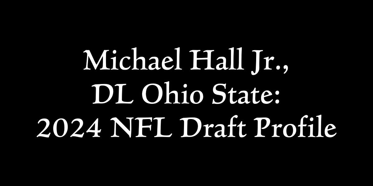 Michael Hall Jr., DL Ohio State: 2024 NFL Draft Profile