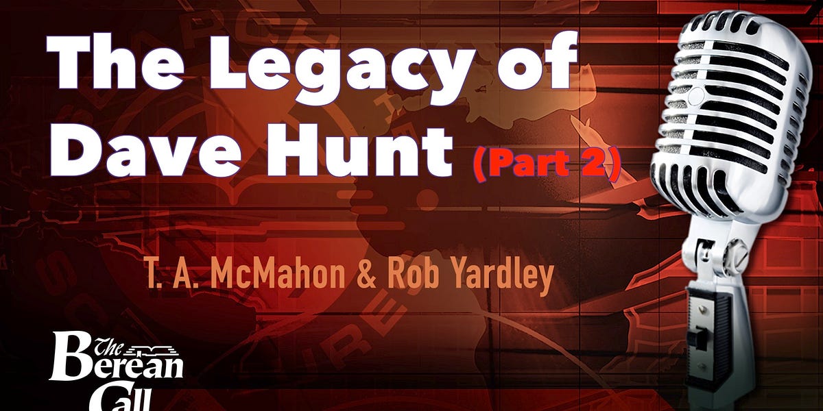 The Legacy of Dave Hunt (Part 2) - The Berean Call