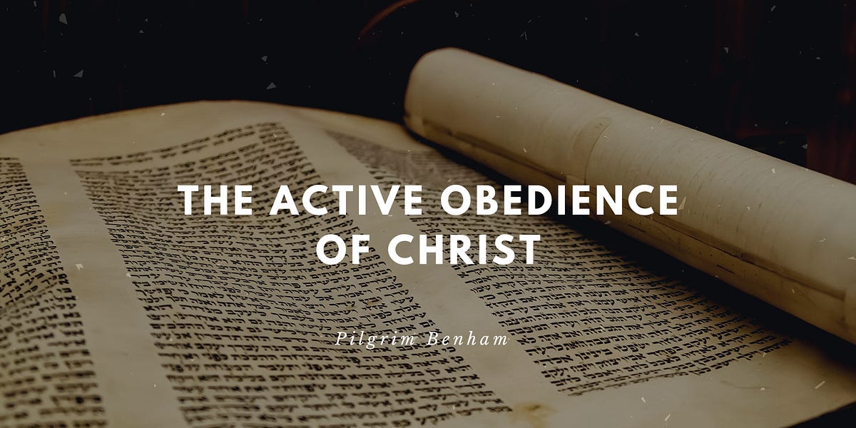 The Active Obedience of Christ - by Pilgrim Benham