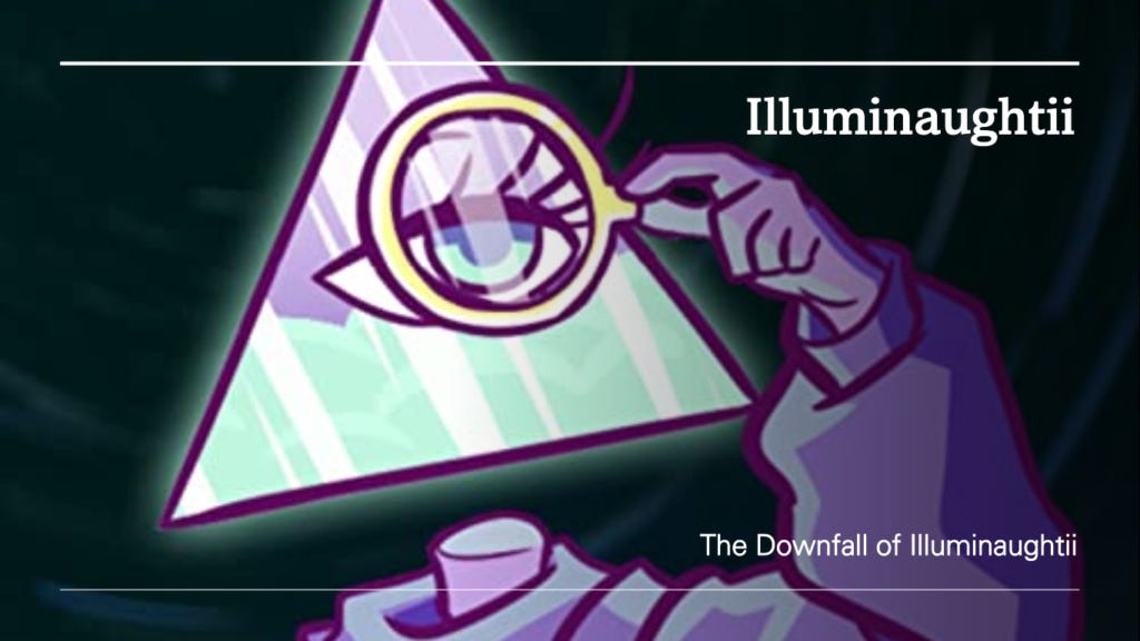 The Downfall of Illuminaughtii - Rosegoldrama’s Newsletter