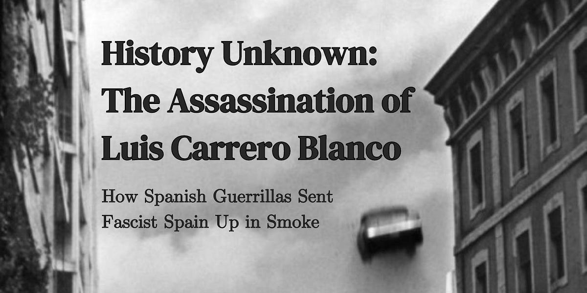 History Unknown: The Assassination of Luis Carrero Blanco