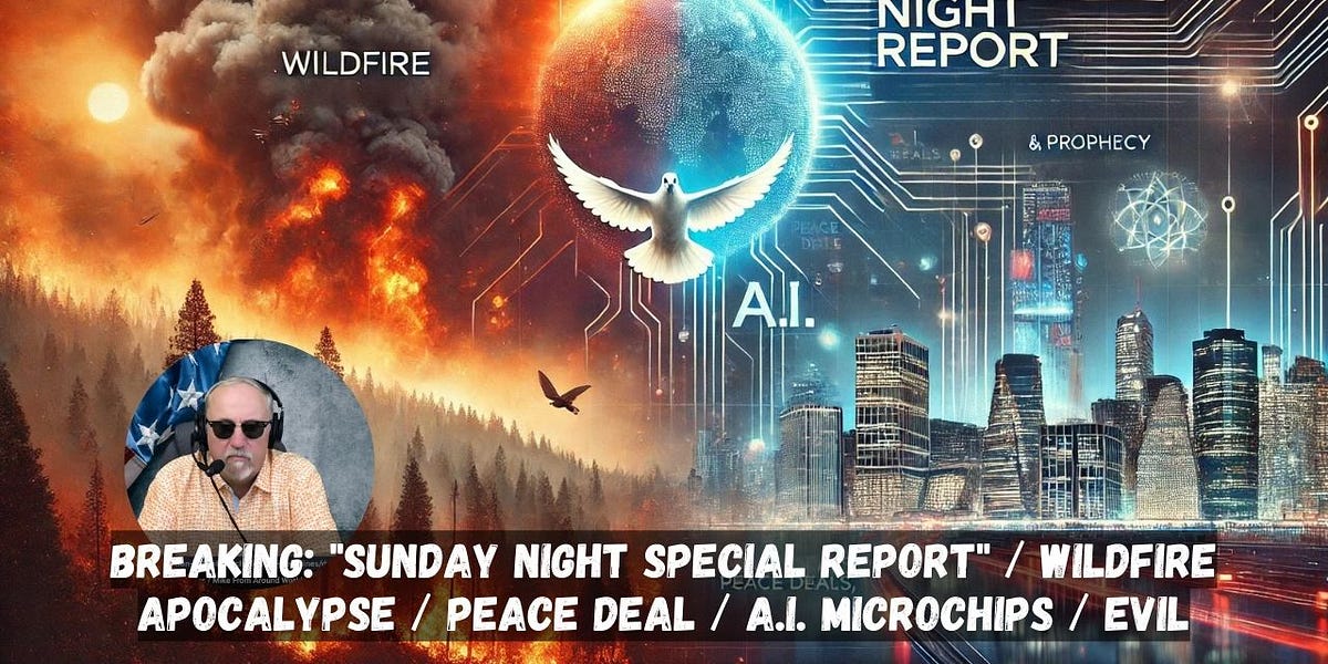 BREAKING: Sunday Night Special Report | Wildfire Apocalypse, Peace ...