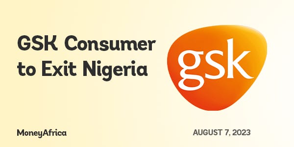 GSK Consumer to Exit Nigeria - Money Africa’s Newsletter