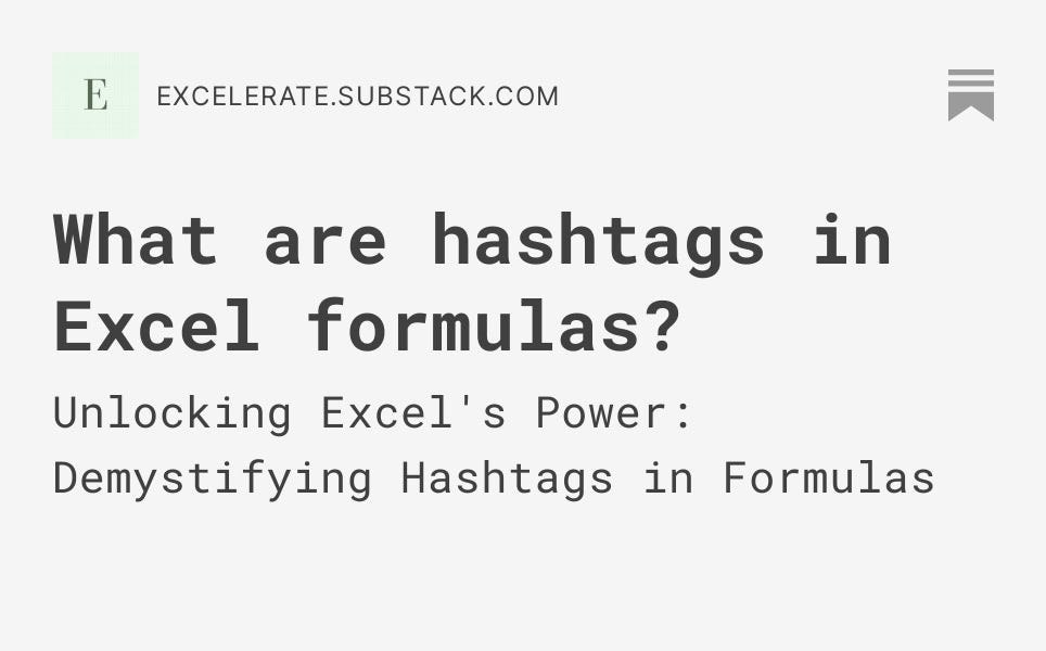 What are hashtags in Excel formulas? - by Akul Chhillar