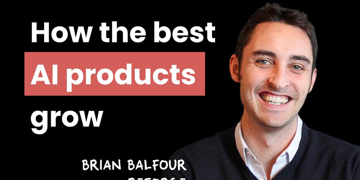 Brian Balfour (Reforge): A Deep Dive Into How the Best AI Products Grow