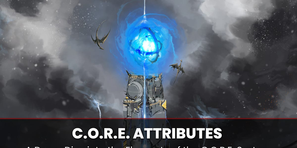 Exploring the C.O.R.E. Attributes - by Justin Gary