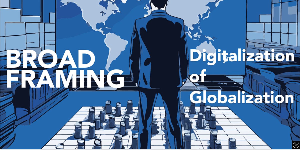 Broad Framing the Digitalization of Globalization