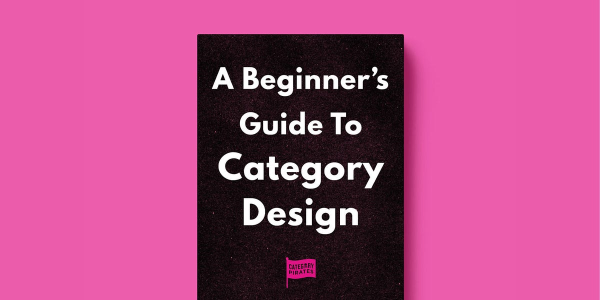 A Beginner's Guide To Category Design: How To Create A Category For ...