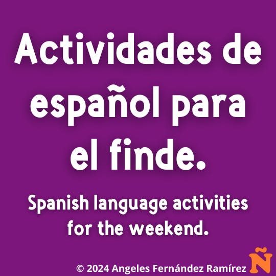 Spanish language activities for the weekend. (001)