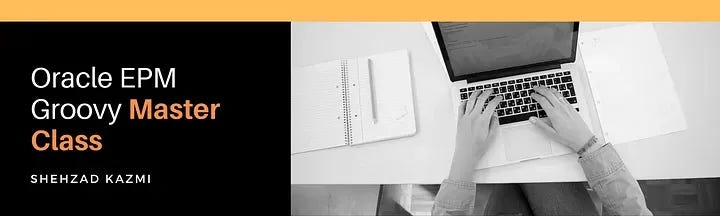 Oracle EPM Groovy Master Class - by Shehzad - EPM Insider
