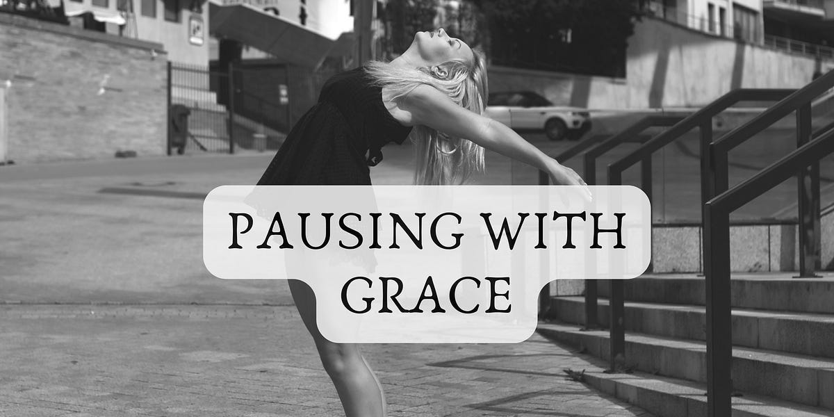 Pausing With Grace - Fernanda Carcamo