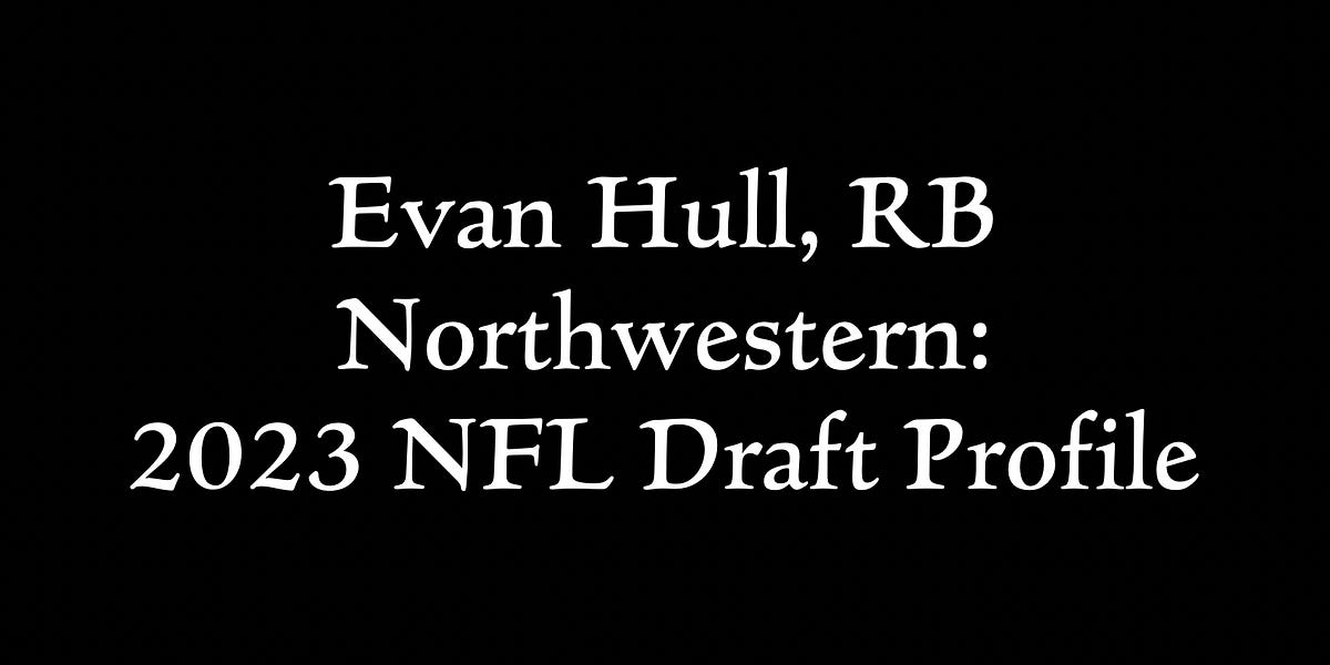 Evan Hull, RB Northwestern: 2023 NFL Draft Profile