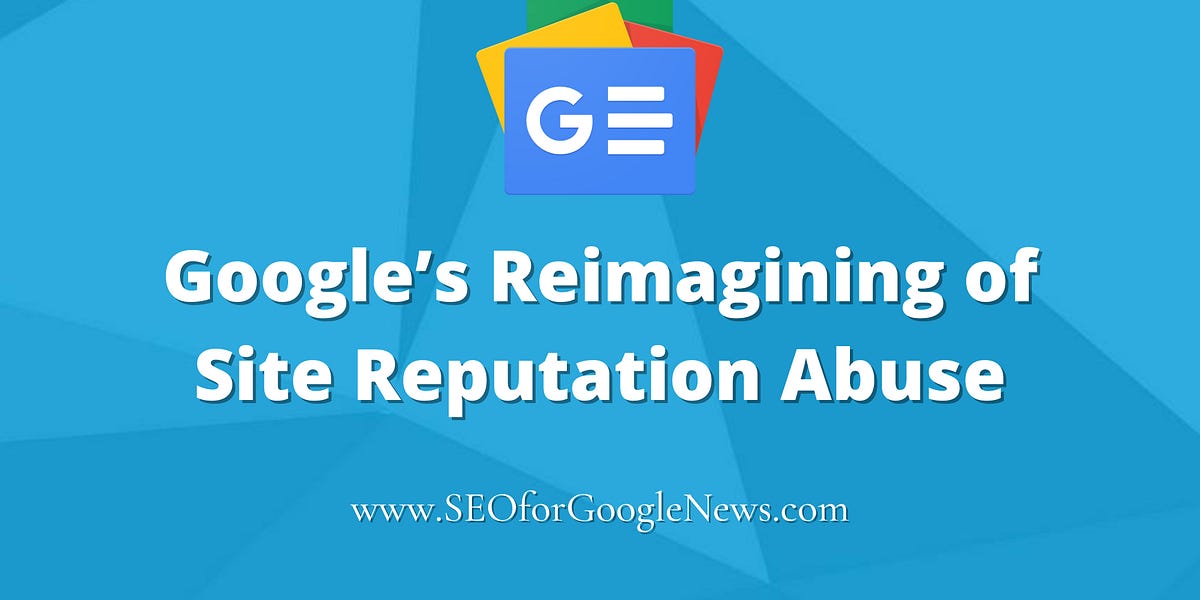 Google's reimagining of Site Reputation Abuse is wreaking havoc among ...