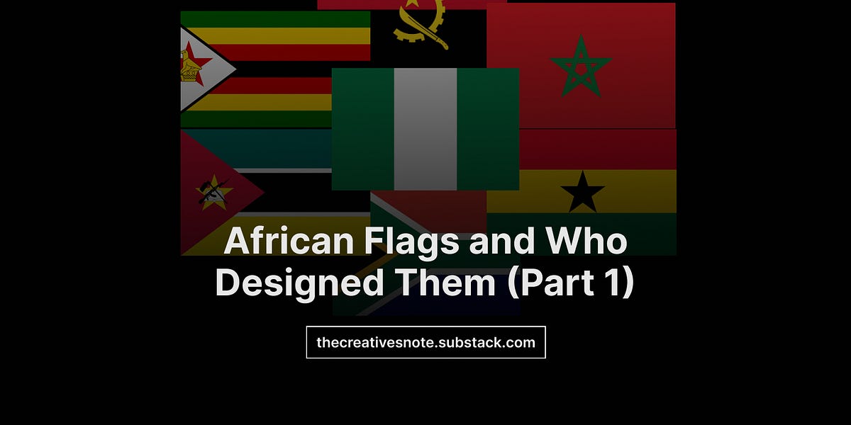 African Flags and Who Designed Them (Part 1)