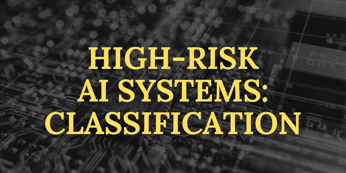 🚧 High-risk AI systems: classification - by Luiza Jarovsky