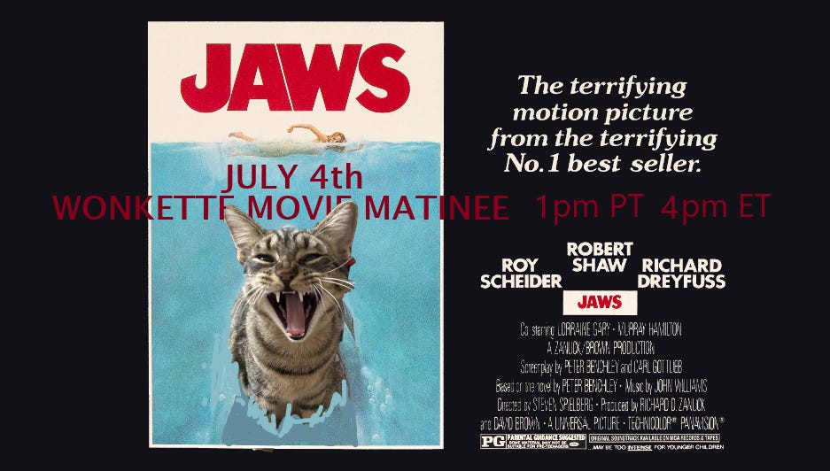 Wonkette Movie Matinee July 4th: Jaws - by ziggywiggy