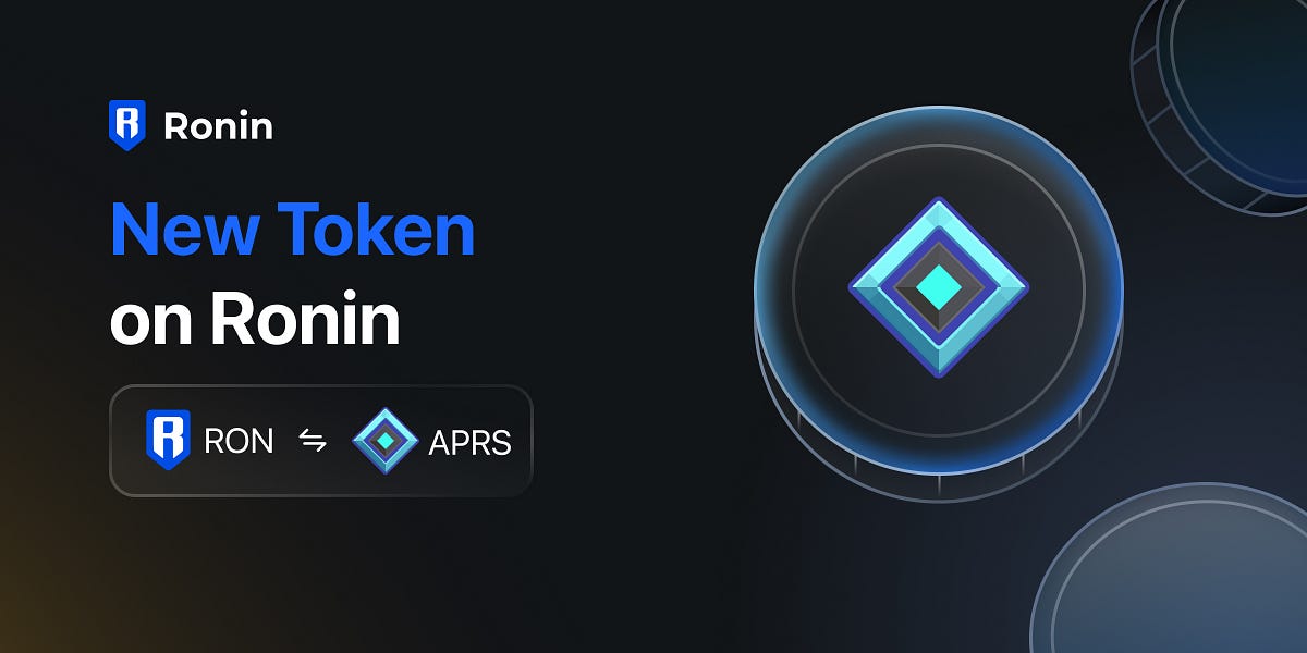 The $APRS Token is LIVE Ronin! - Ronin’s Newsletter