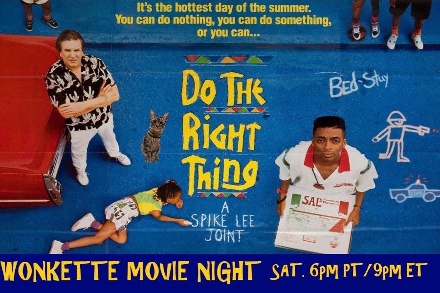 Wonkette Movie Night: Do The Right Thing - by ziggywiggy