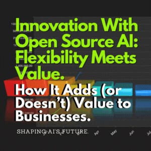 Innovation With Open Source AI: Flexibility Meets Value.
