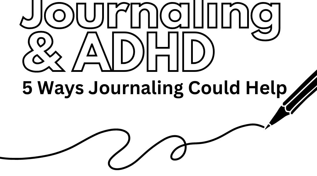 ADHD & Journaling - by Trina Haynes - My Lady ADHD