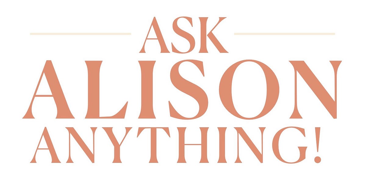 Ask Alison Anything #3 - by Alison Wu - Wu Haus