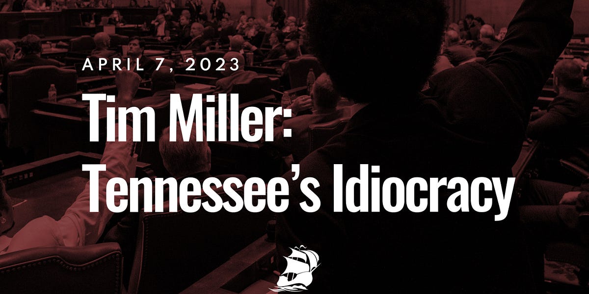 Tim Miller: Tennessee’s Idiocracy
