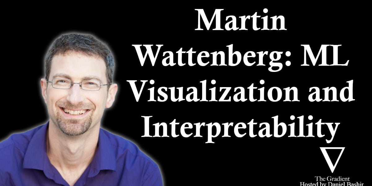 Martin Wattenberg: ML Visualization and Interpretability