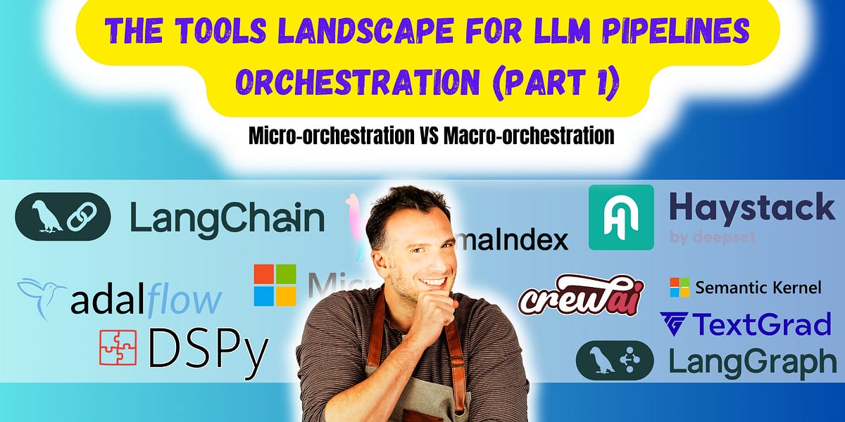 The Tools Landscape for LLM Pipelines Orchestration (Part 1)
