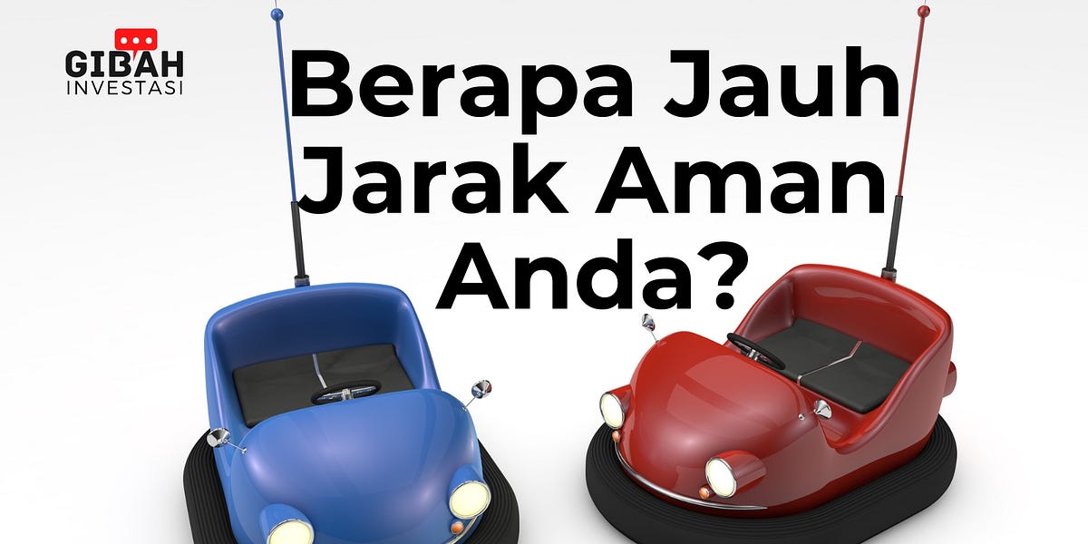 Berapa Jauh Jarak Aman Anda? - by Tigor Siagian, CFA, FRM