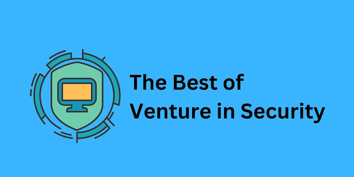 The Best of Venture in Security - by Ross Haleliuk