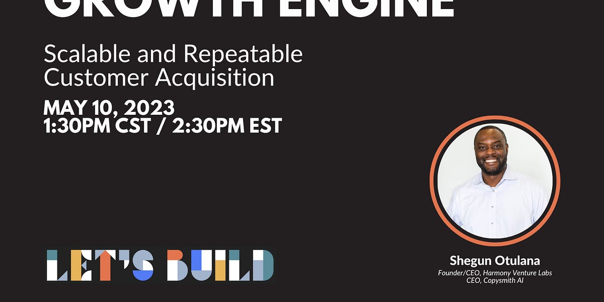 Building a Growth Engine - by Shegun Otulana - Let's Build
