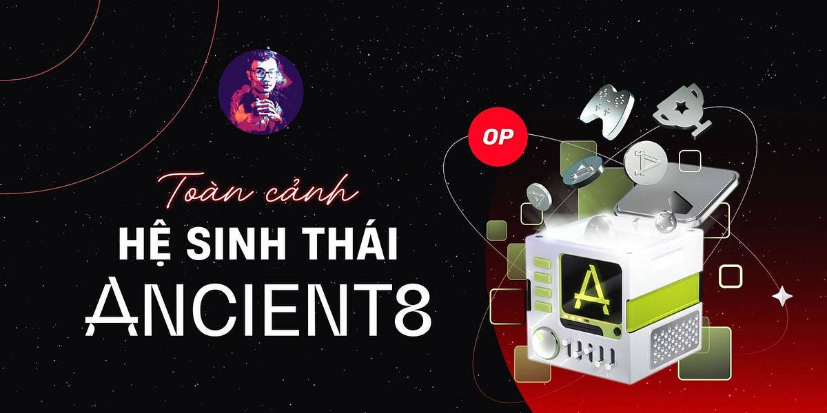 Toàn cảnh hệ sinh thái Ancient8 và cơ hội Airdrop - Kudō
