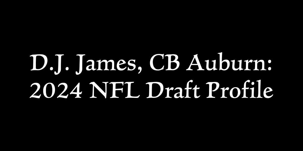 D.J. James, CB Auburn: 2024 NFL Draft Profile