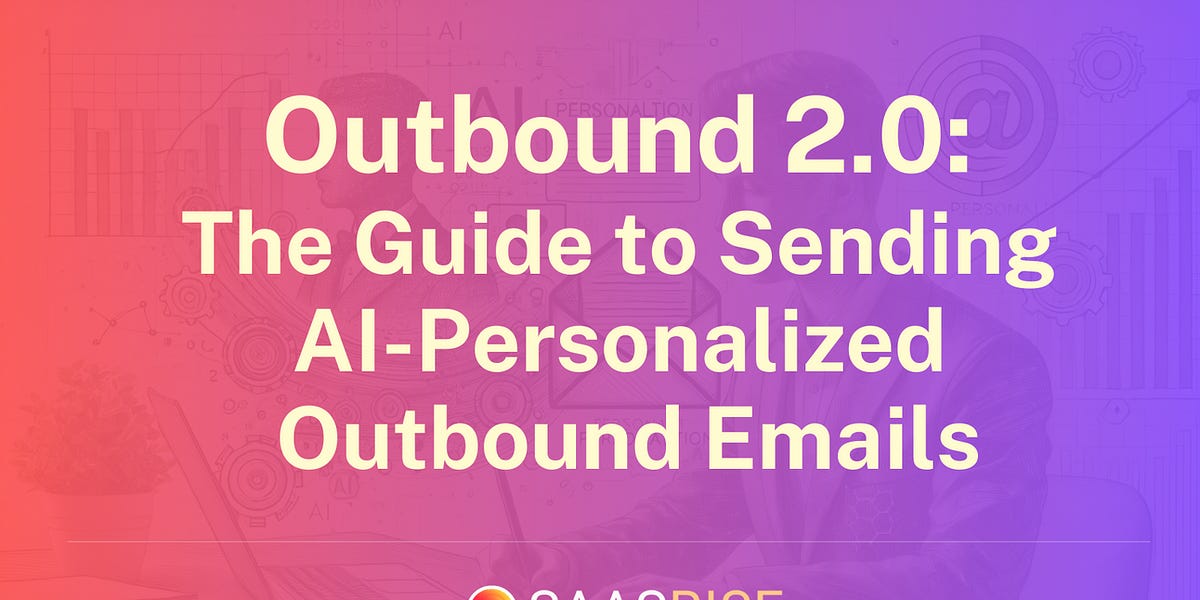 Outbound 2.0: The Guide to AI-Personalized Outbound Emails