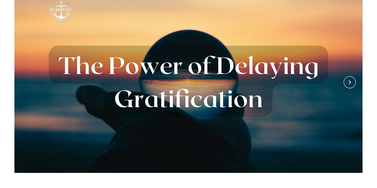 The power of delaying gratification - Best Anchor Stocks