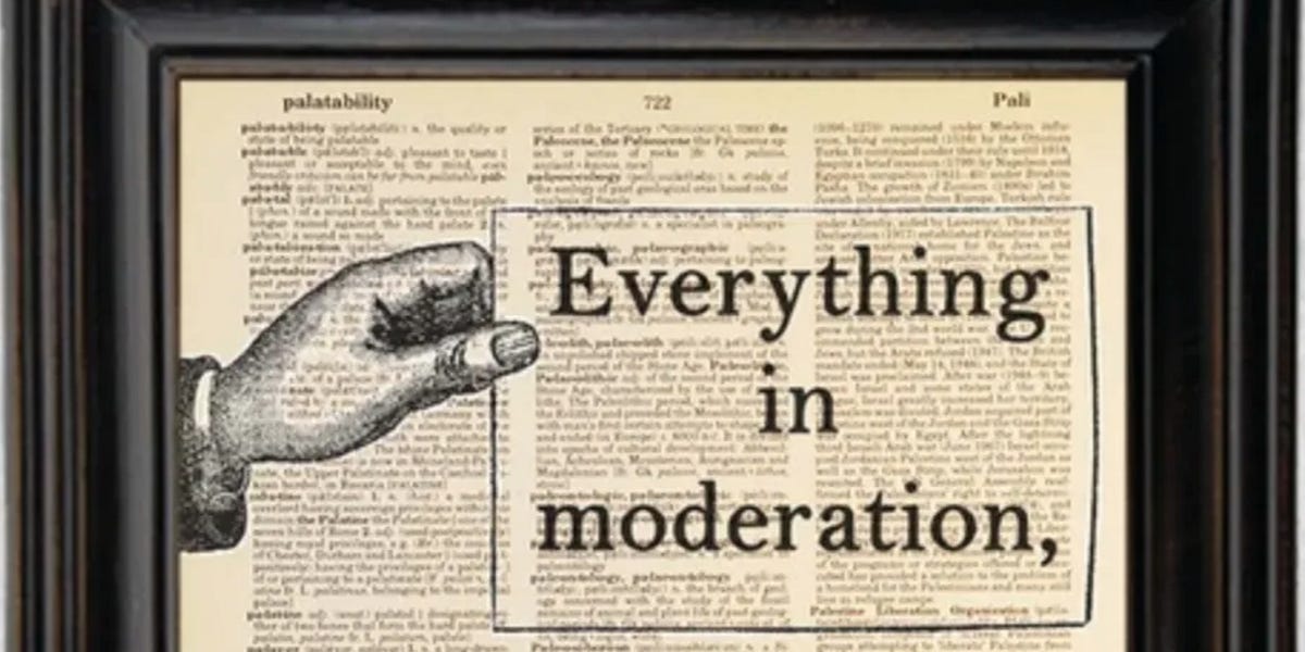 Everything In Moderation Including Moderation