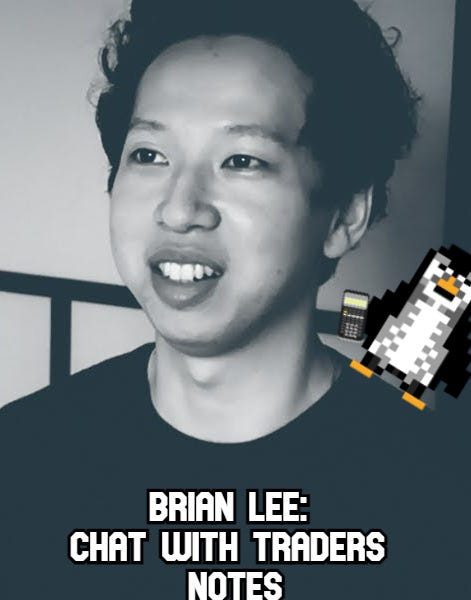Brain Lee: Chat With Traders Interview - Notes - by F4VS
