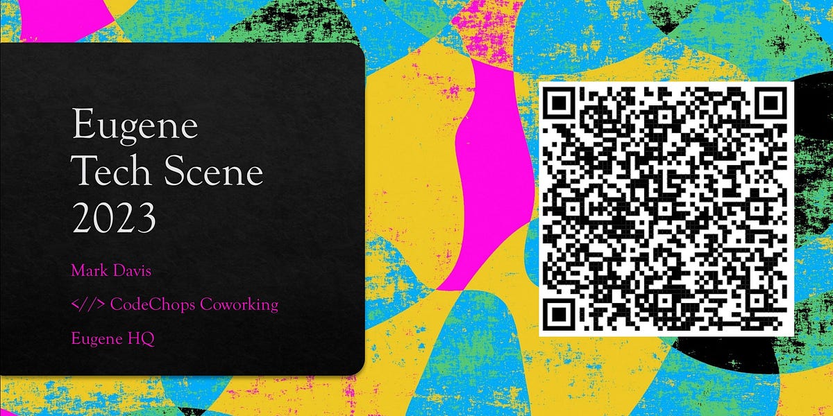 Eugene Tech Scene 2023 - by Mark Davis - Mark’s Wiki