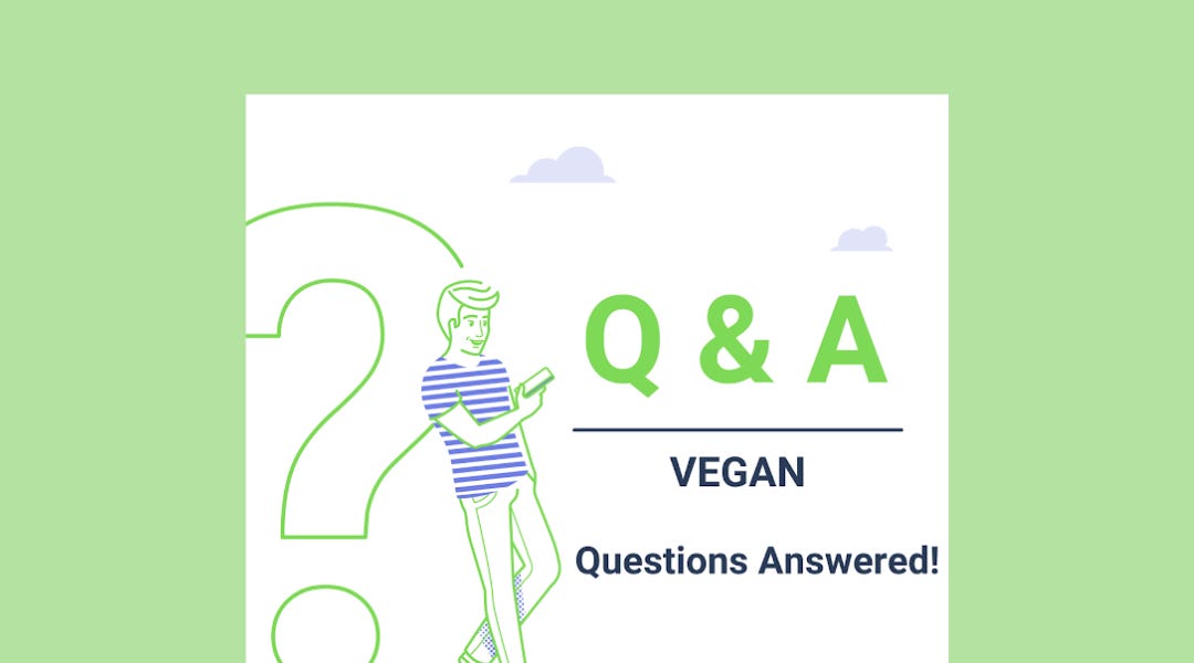 11 Answers to Common Vegan Questions - by Michael Corthell