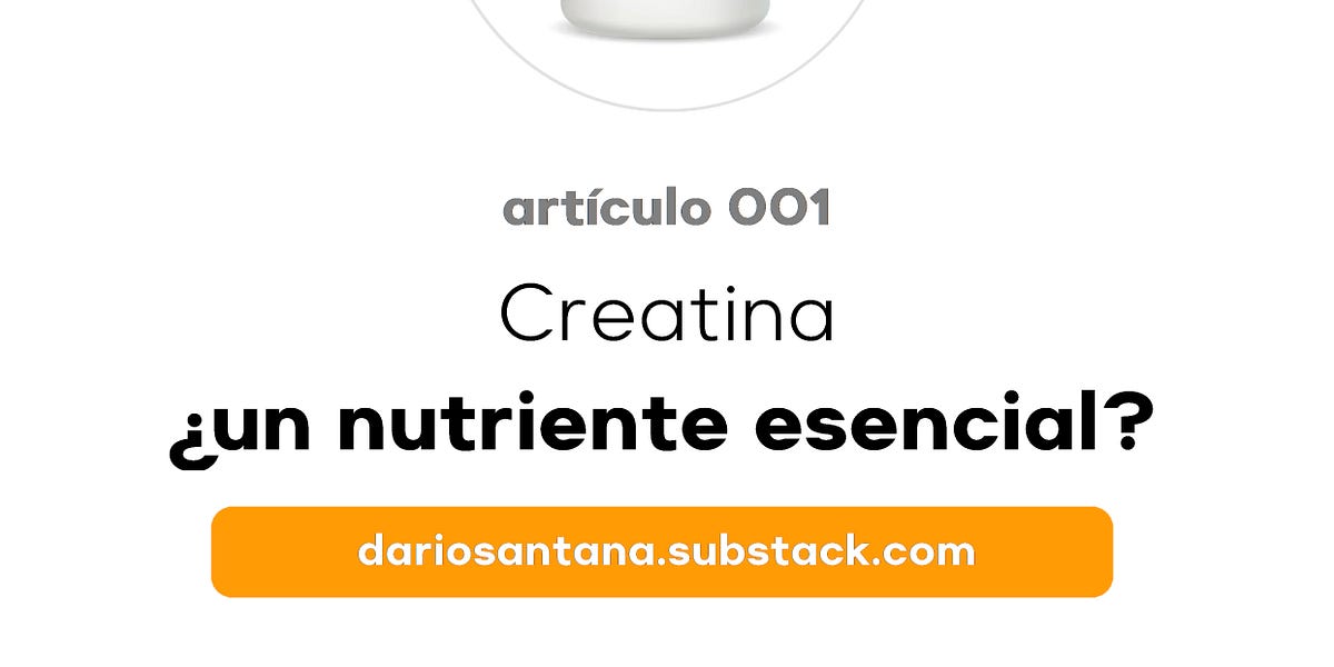 Creatina, ¿un nutriente esencial? - by Darío Santana