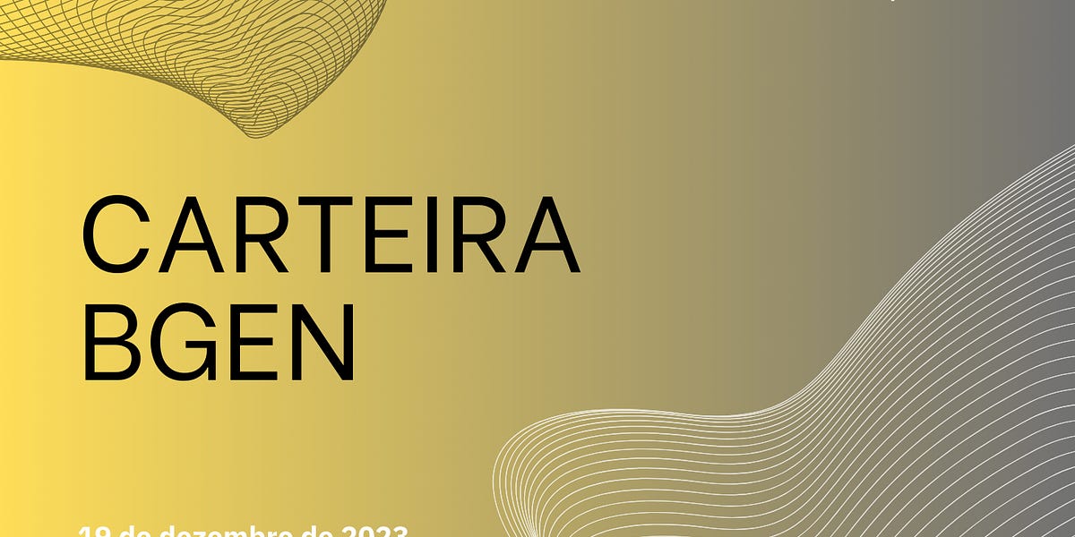 Carteira BGen #3 - by Bernardo Panteliades, CFA