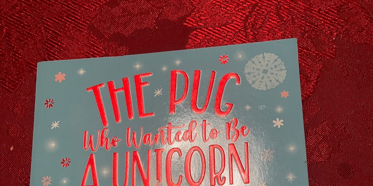 Book Review: "The Pug Who Wanted to Be a Unicorn"
