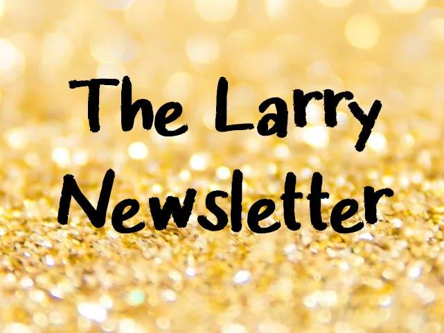The Larry Newsletter - May 2023 (week 2)