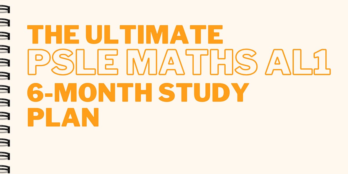 PSLE Maths Last 6 Months Study Plan - by PSLE Journey Team