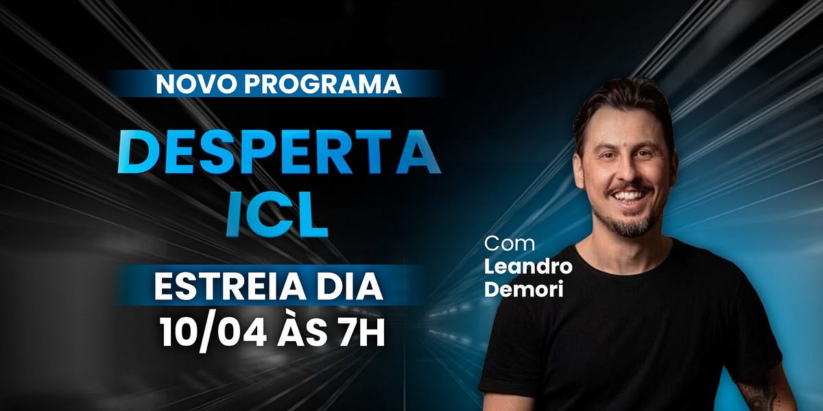 🔥 ESTREIA Programa 'Desperta ICL' com Leandro Demori
