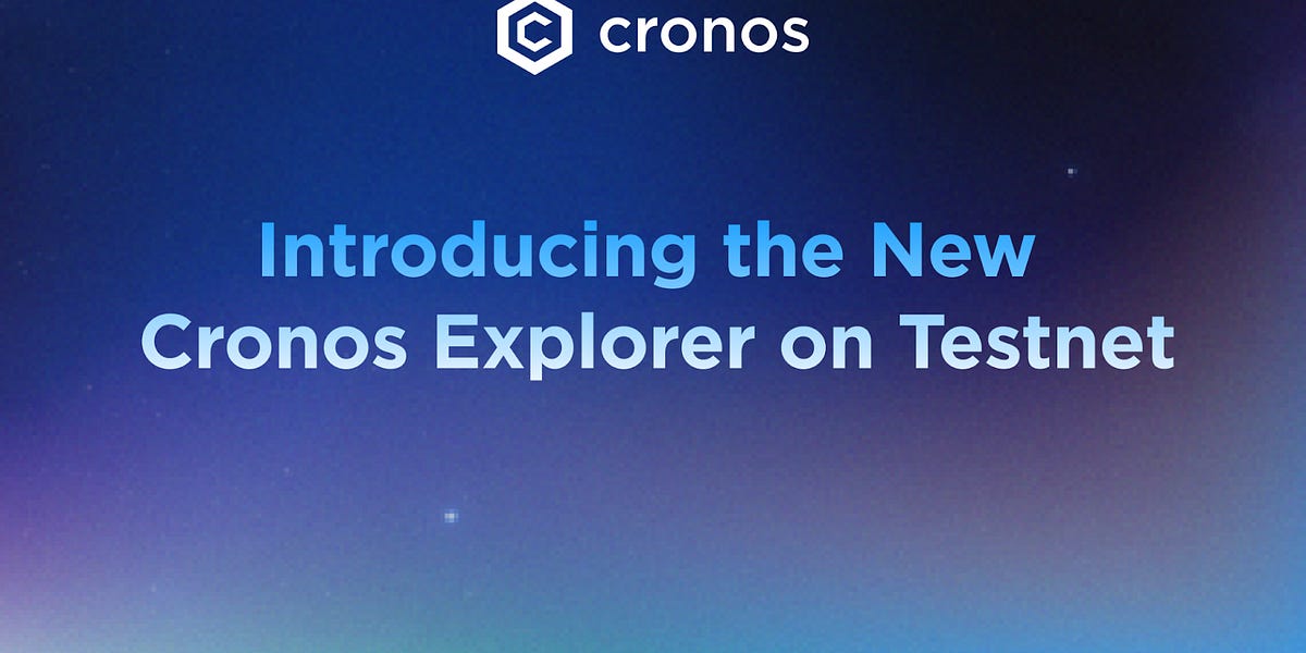 Introducing the New Cronos Explorer on Testnet