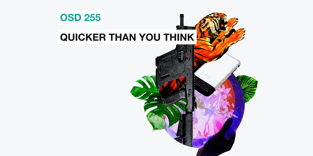 OSD 255: Quicker than you think - Open Source Defense